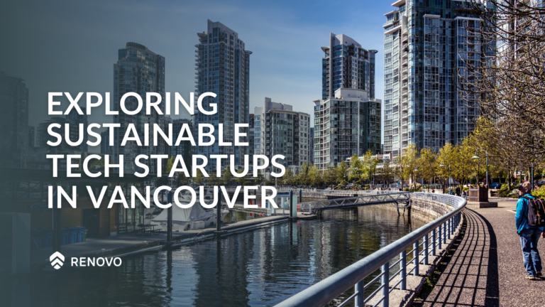 Exploring Sustainable Tech Startups in Vancouver - Renovo Creative